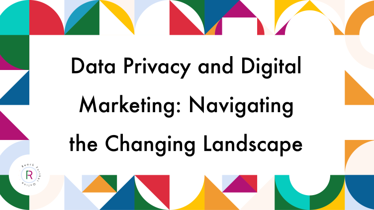 Data Privacy and Digital Marketing - Reach Further Online