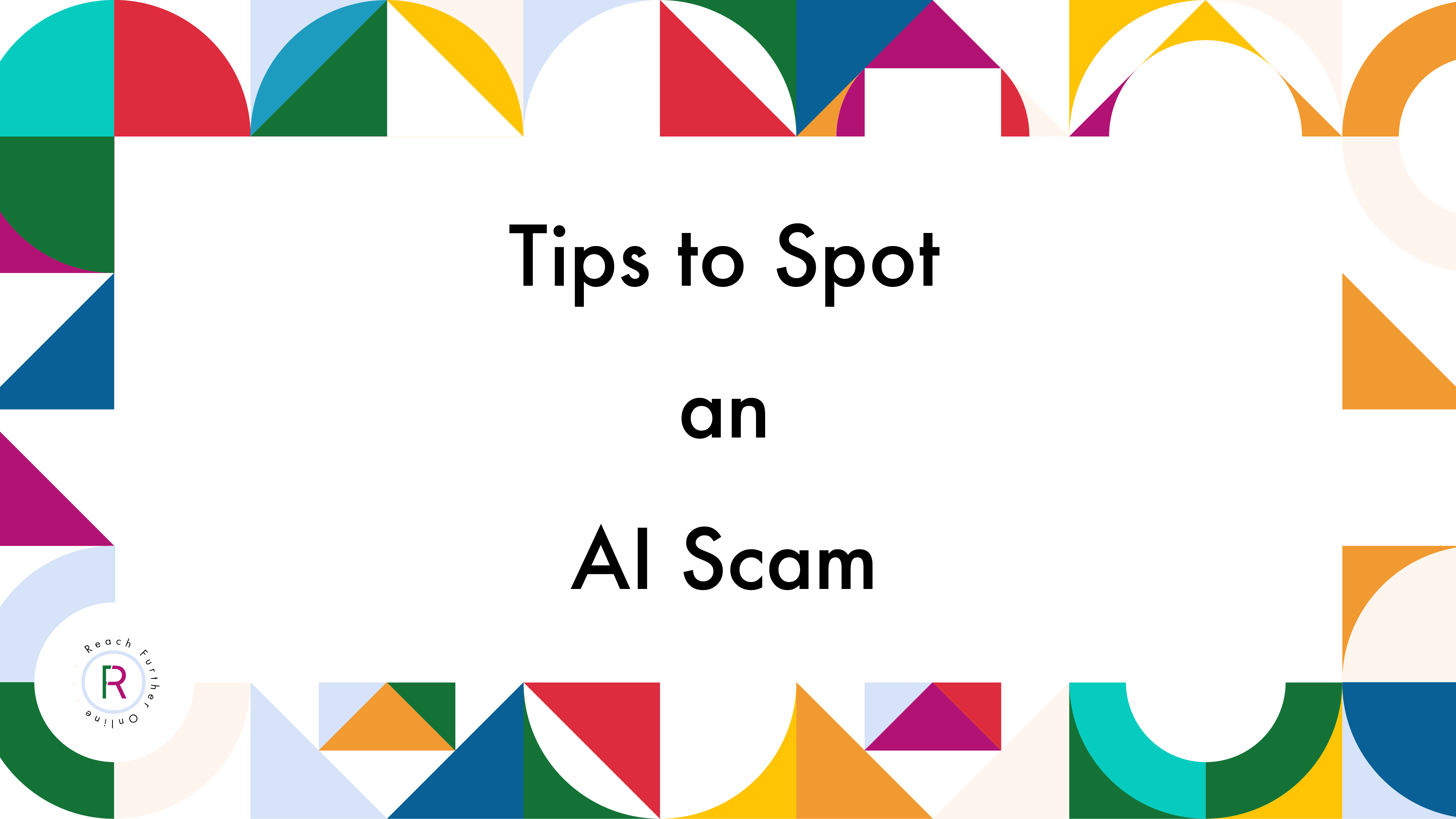 Tips to Spot an AI Scam - Reach Further Online